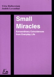Small miracles Extraordinary coincidences from everyday life 心ひかれる不思議な話 Yitta Halberstam／編著 ...